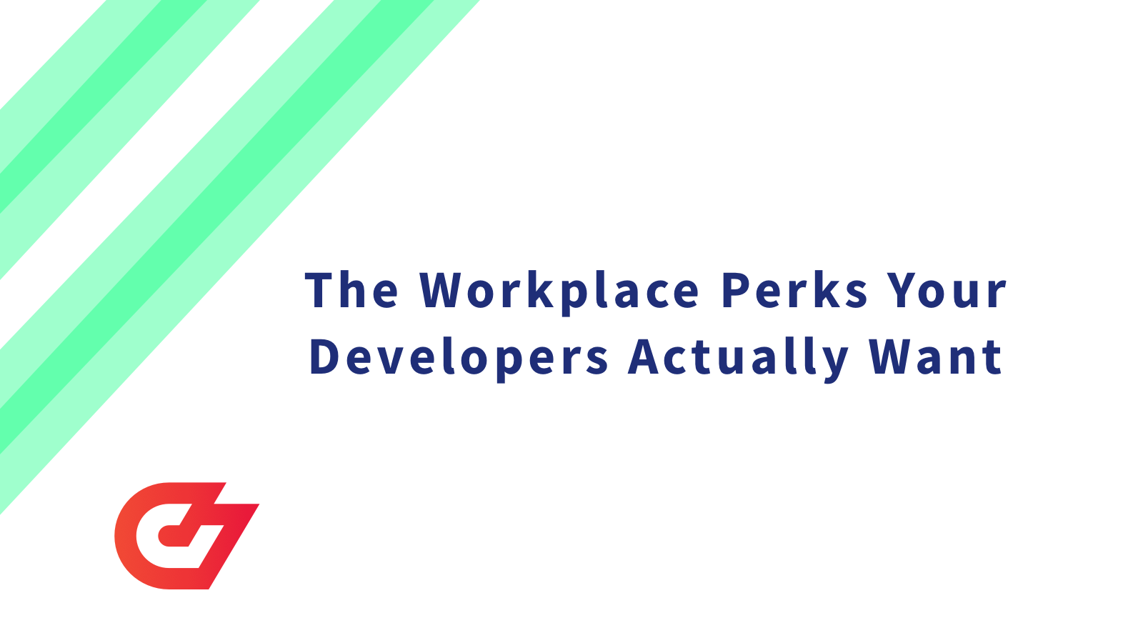 Companies with Benefits: How to Include Workplace Perks Your Developers ...